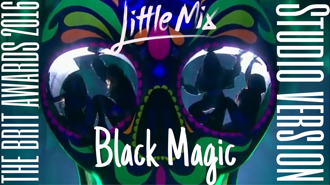 Black Magic - Little Mix (The BRIT Awards 2016 studio version) |AG19 ...