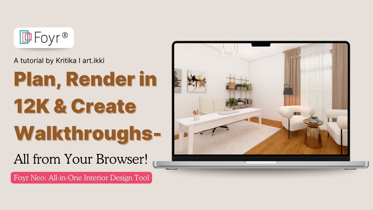 Plan, Render in 12K & Create Walkthroughs- All from Your Browser! Foyr ...