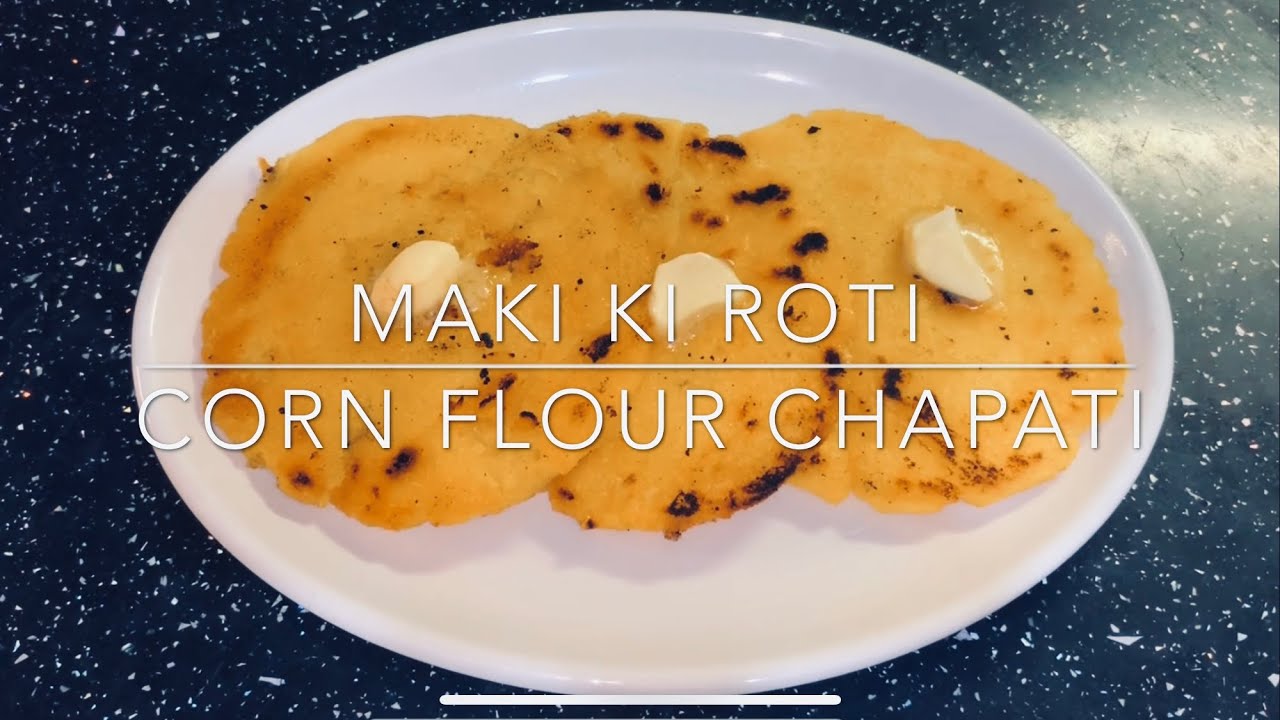 How To Cook Maki Ki Roti | Corn Flour Chapati | Maki Ki Roti Banany Ka ...