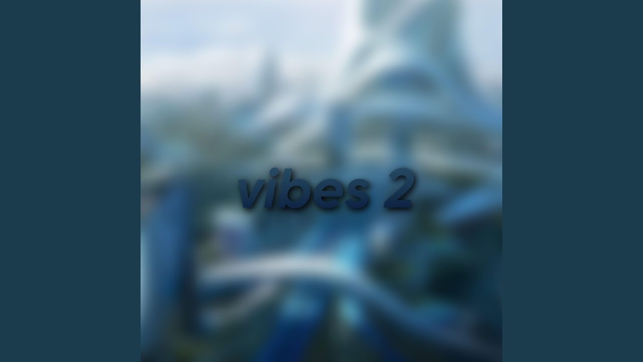 vibes 2 - YouTube