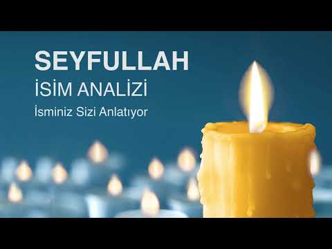 SEYFULLAH İsminin Anlamı ve Analizi / İsminiz Sizi Anlatıyor