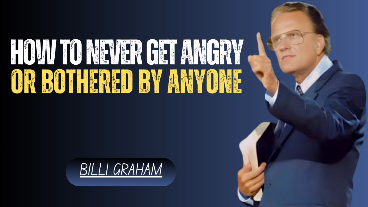 Billy Graham - How to Never Get Angry or Bothered by Anyone - YouTube