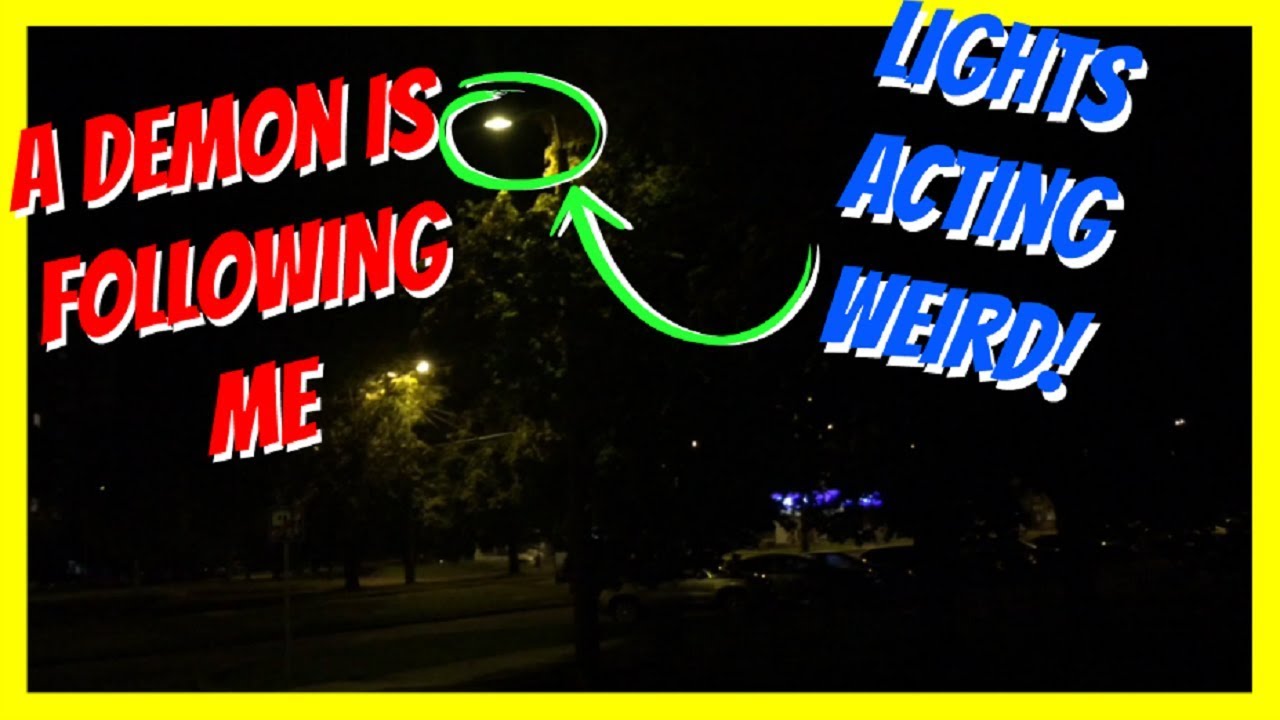A demon is following me I Lights acting weird I He makes them ...