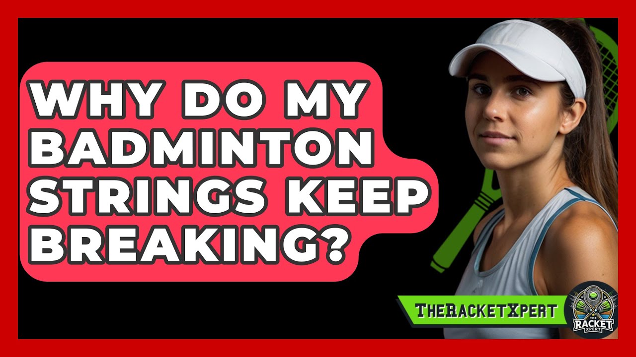 Why Do My Badminton Strings Keep Breaking? - The Racket Xpert - YouTube
