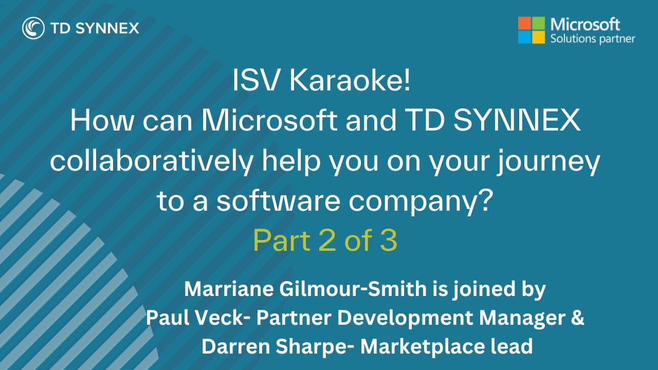How can Microsoft and TD SYNNEX help you on your journey to a software company? Part 2 of 3 ...