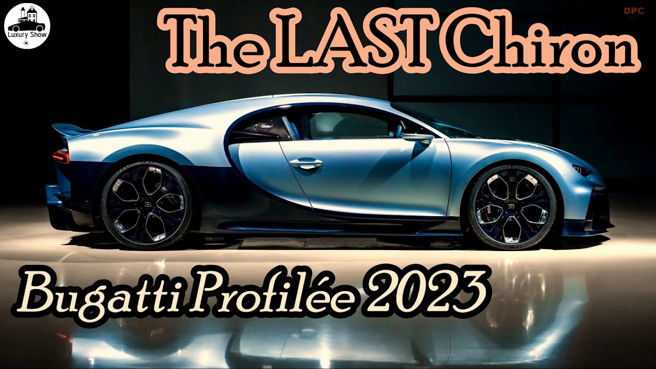 The LAST Chiron is the Bugatti Profilée 2023 #supercars #luxuryShow ...