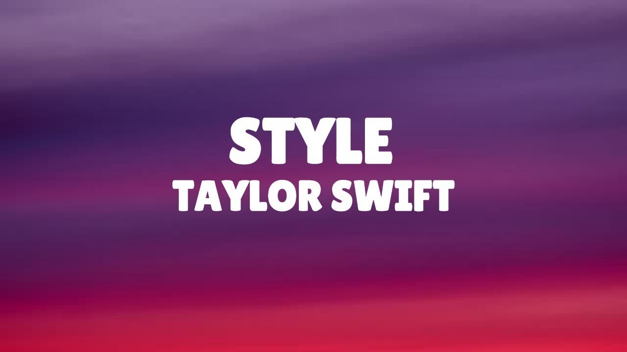 Taylor Swift - Style [Lyrics] - YouTube
