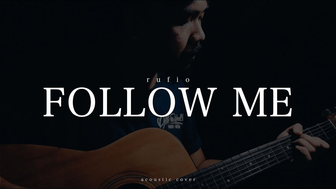 Rufio - Follow Me (Acoustic Cover) - YouTube