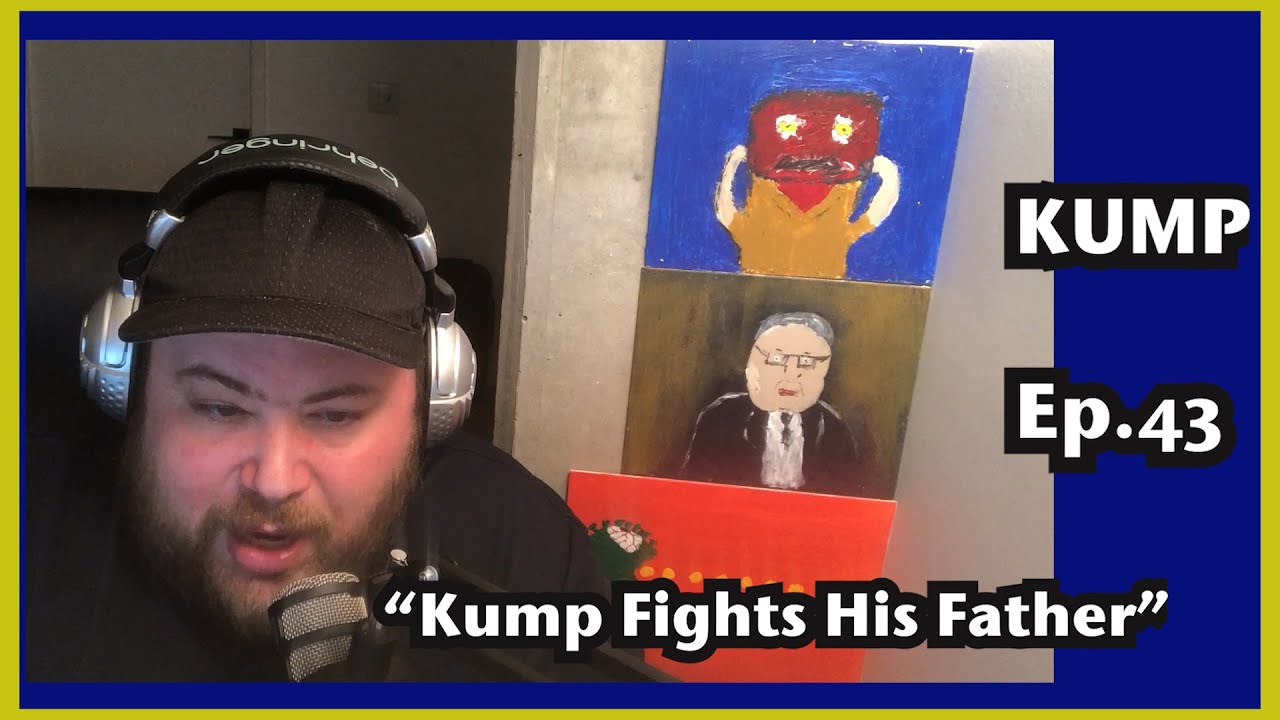 KUMP Ep.43 "Kump Fights His Father" - YouTube