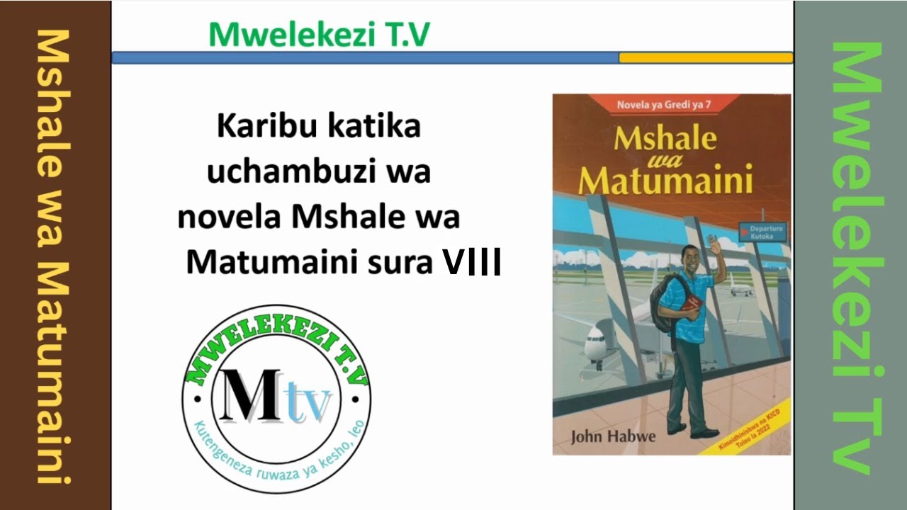 UCHAMBUZI WA NOVELA MSHALE WA MATUMAINI SURA VIII (JOHN HABWE) - YouTube