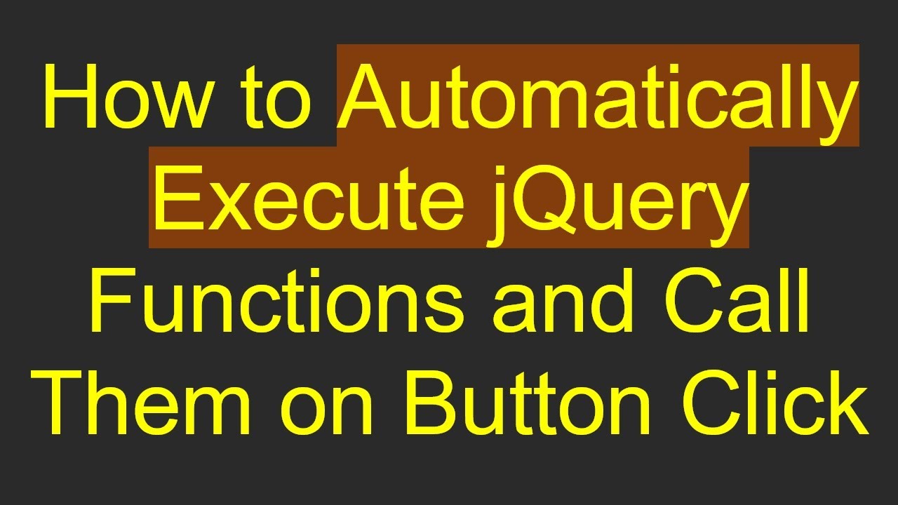 How to Automatically Execute jQuery Functions and Call Them on Button Click - YouTube