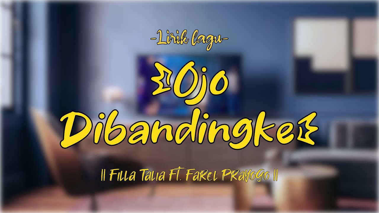 LIRIK LAGU OJO DI BANDINGKE - Farel Prayogo Ft. Filla Talia || ONE NADA ...