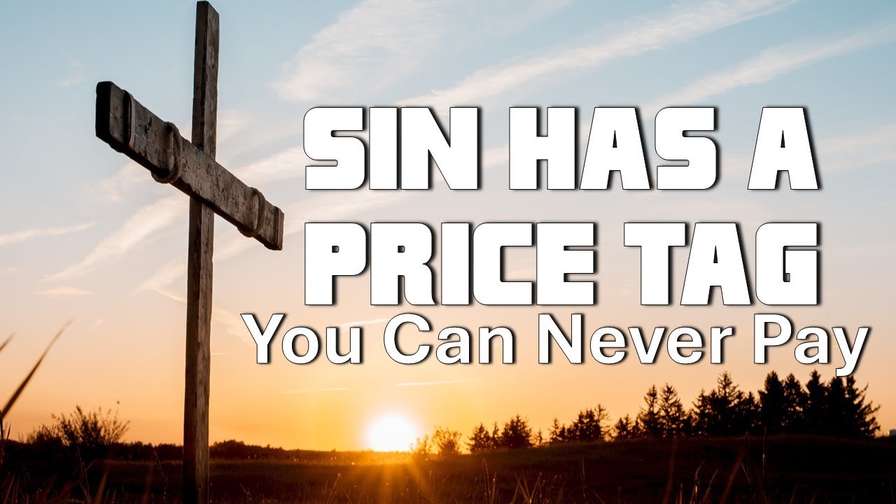 Sin Has a Price Tag You Can Never Pay - YouTube
