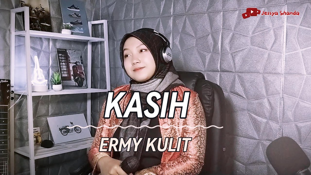 KASIH - ERMY KULIT (LIVE COVER JESSYA SHANDA) - YouTube