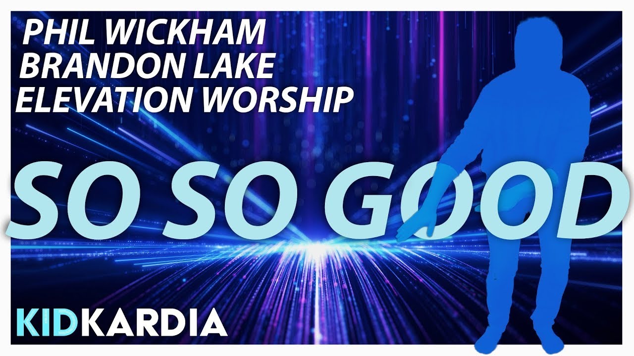 SO SO GOOD || MOTIONS & LYRICS || Phil Wickham | BRANDON LAKE ...