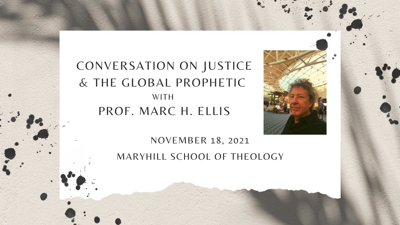 On Justice & the Global Prophetic: Conversation with Dr. Marc H. Ellis ...