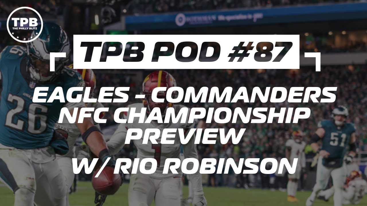 TPB Pod #87: Eagles - Commanders NFC Championship Preview Pod - YouTube