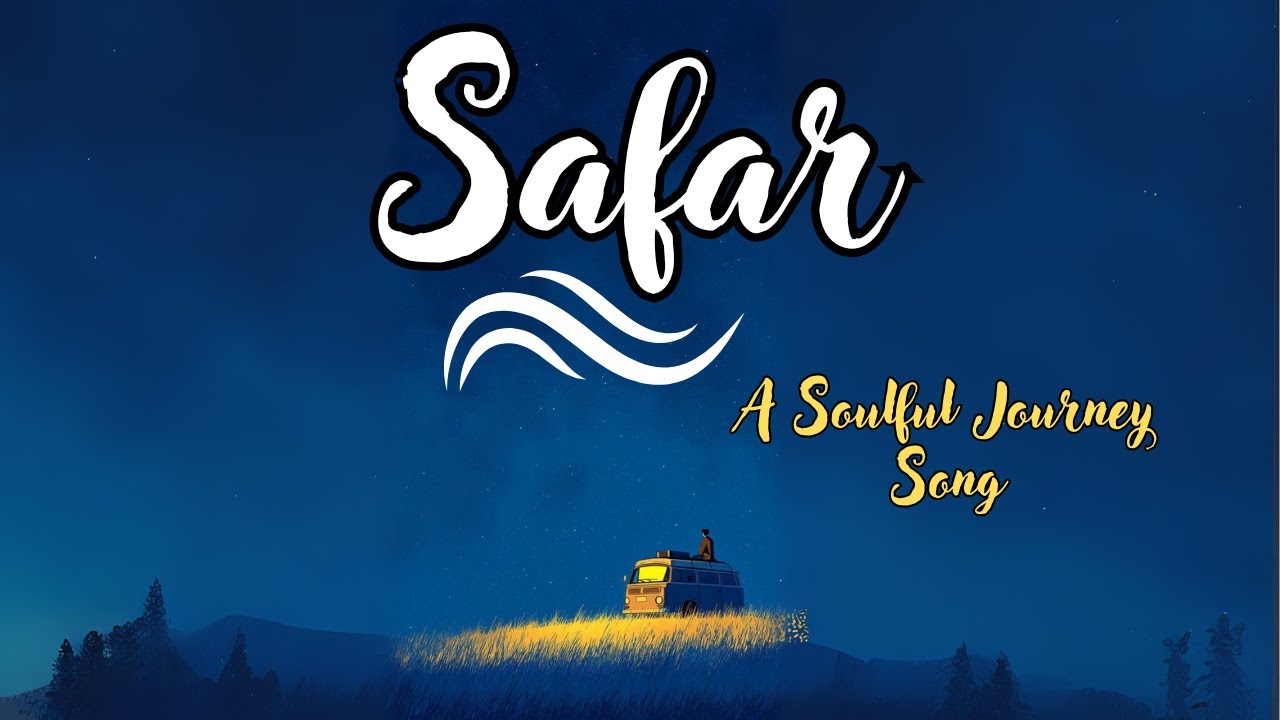 Safar | Emotional Road Trip Song | Original Lyrics - YouTube