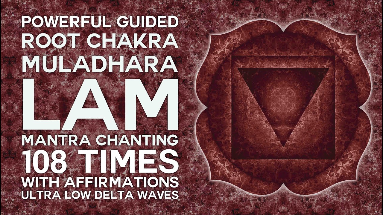 LAM Root Chakra Mantra Chanting 108 Times with Affirmations | Binaural ...