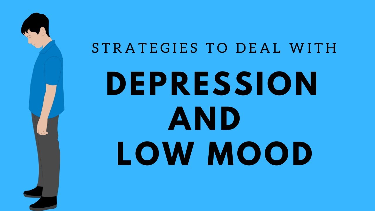 Strategies to deal with Depression and Low Mood - YouTube
