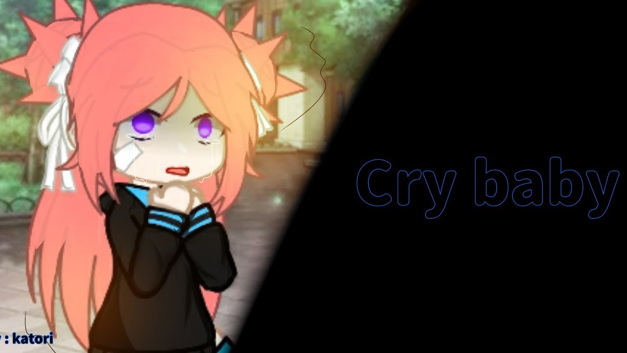 Cry baby ||| gacha Club ||| by : katori - YouTube
