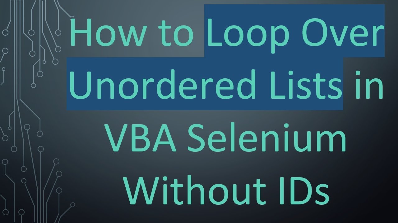 How To Loop Over Unordered Lists In Vba Selenium Without Ids Youtube 7146