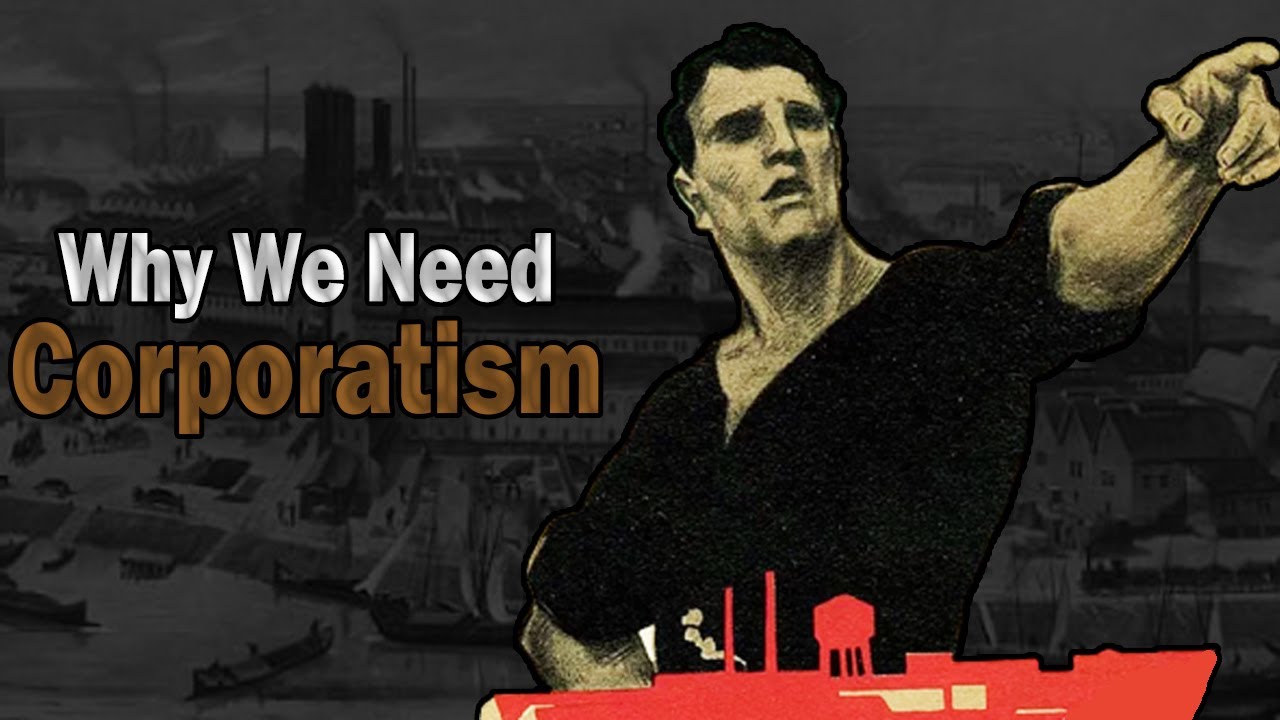 Corporatism: The Alternative To Both Capitalism And Socialism - YouTube