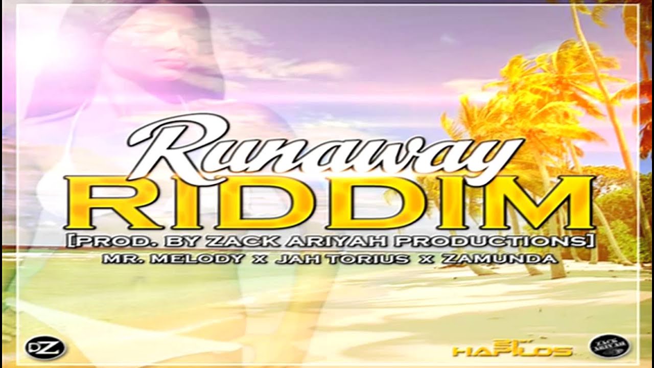 Runaway Riddim (Zack Ariyah Productions) Feat. Zamunda, Jah Torius ...