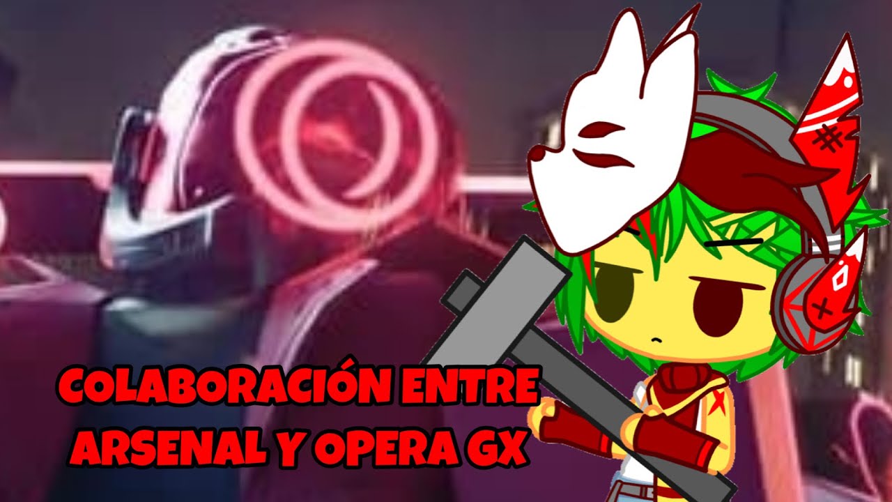 Arsenal x Opera GX ._. (TUTORIAL) COMO TENER LAS COSAS DE LA ...