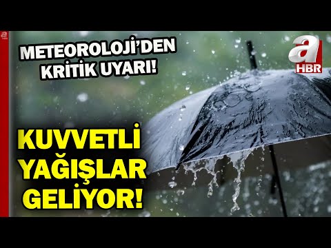 Meteoroloji sarı kodla uyardı! 7 ilde kuvvetli yağış bekleniyor!  | A Haber