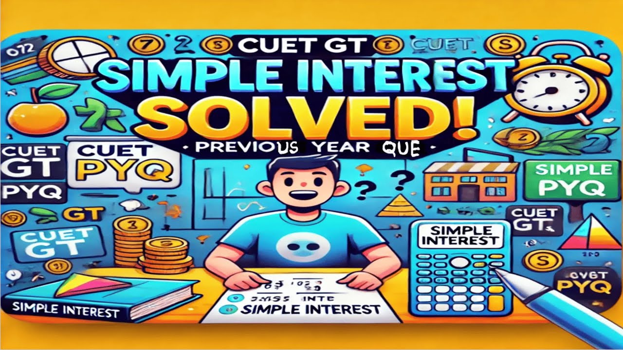 CUET GT PYQ Solved: Simple Interest Made Simple 💡 | CUET 2025 Prep - YouTube