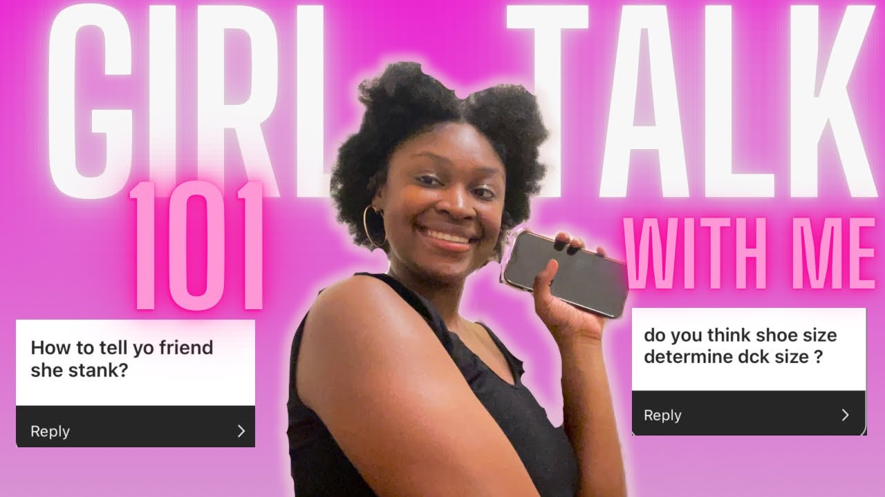 GIRL TALK 101: Jealousy, S3X, Birth Control, "Girl Code" & MORE ...