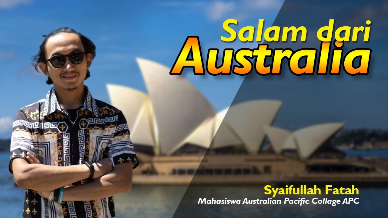 Salam dari Australia | Syaefullah Fatah | Mahasiswa Australian Pacific Collage APC - YouTube
