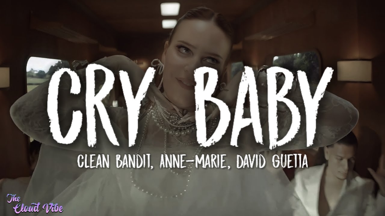 Clean Bandit, Anne-Marie, David Guetta - Cry Baby (Lyrics) - YouTube