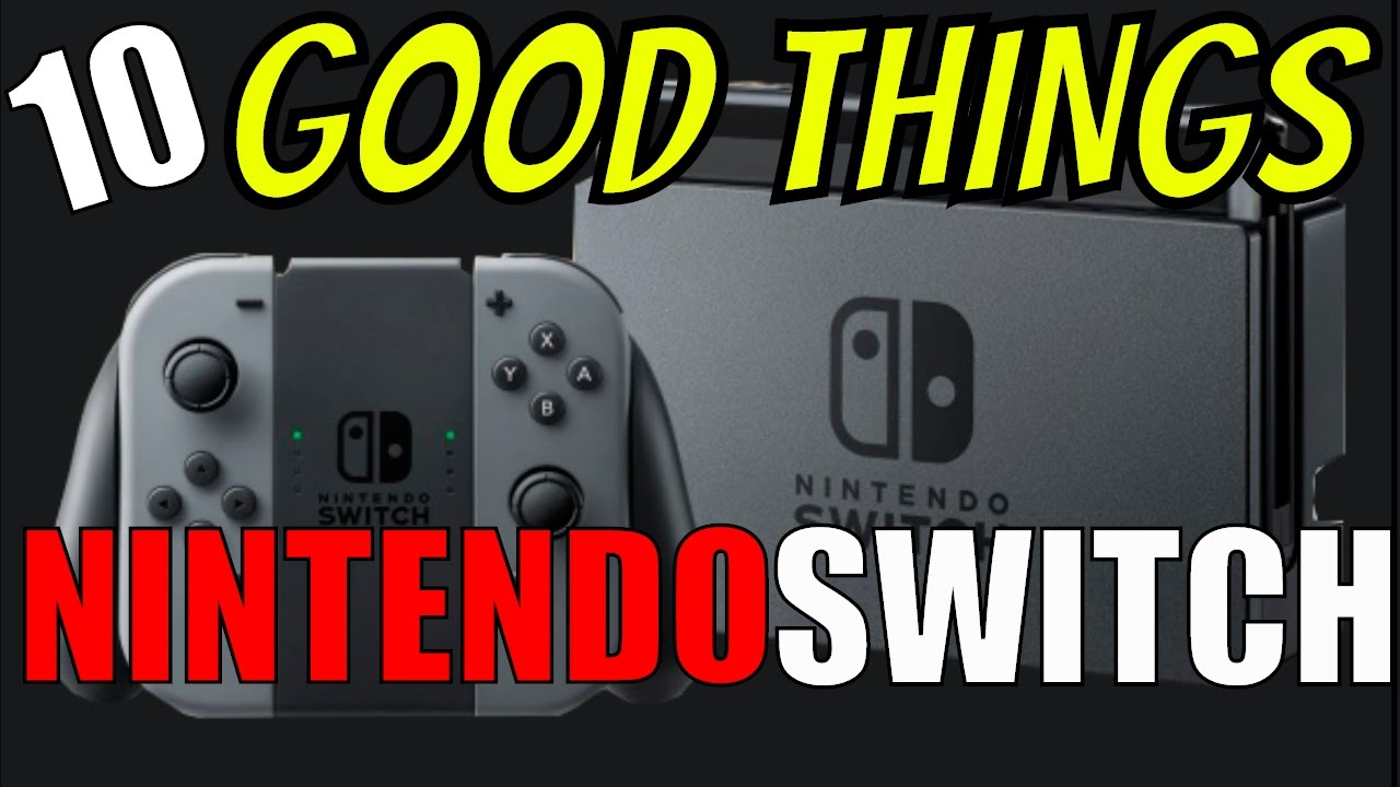 10 GOOD THINGS ABOUT NINTENDO SWITCH | 8-Bit Eric | 8-Bit Eric - YouTube