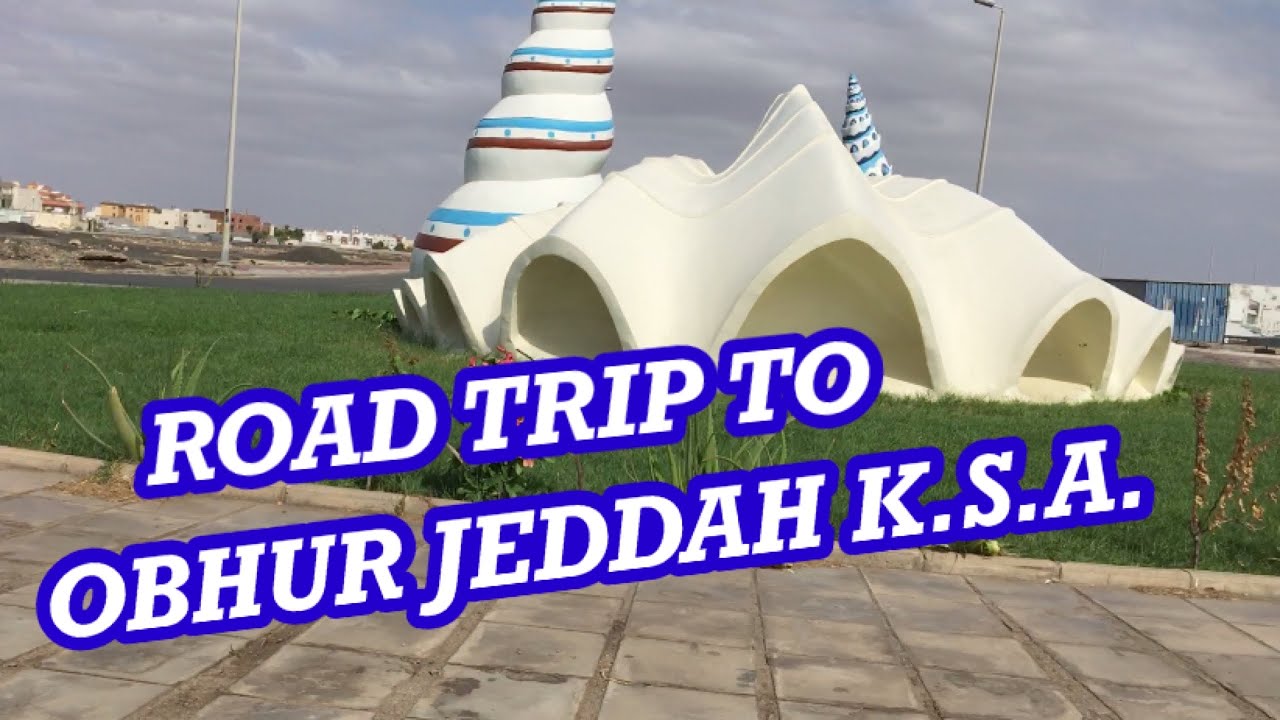 ROAD TRIP TO OBHUR JEDDAH SAUDI ARABIA 🇸🇦 - YouTube