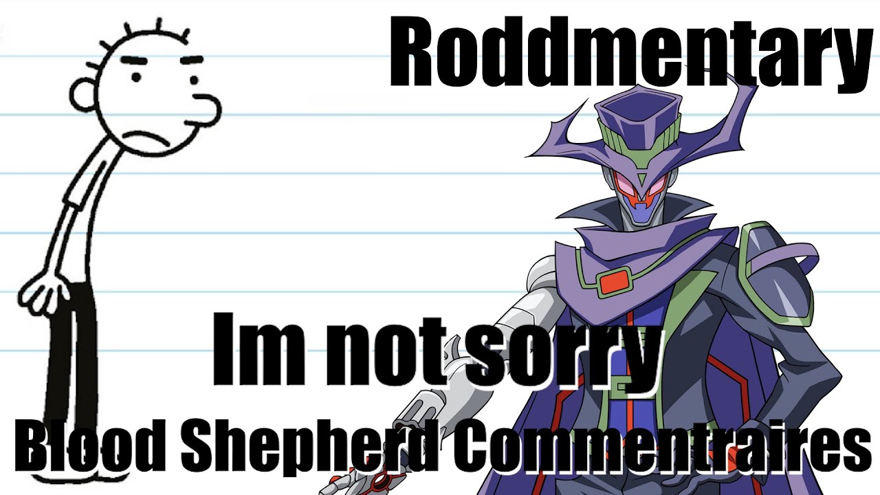 I'm not sorry Blood Shepherd Commentaries - Roddmentaries - YouTube