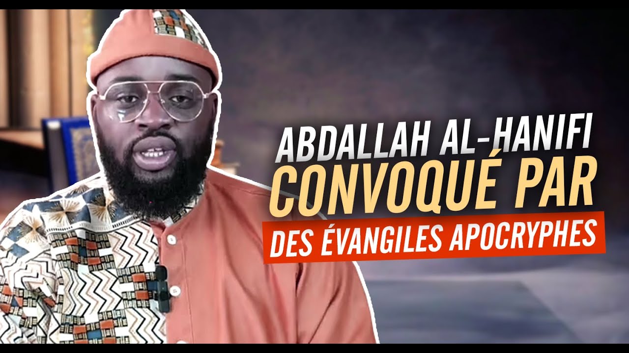 Abdallah al-Hanifi convoqué par des évangiles apocryphes ! - YouTube