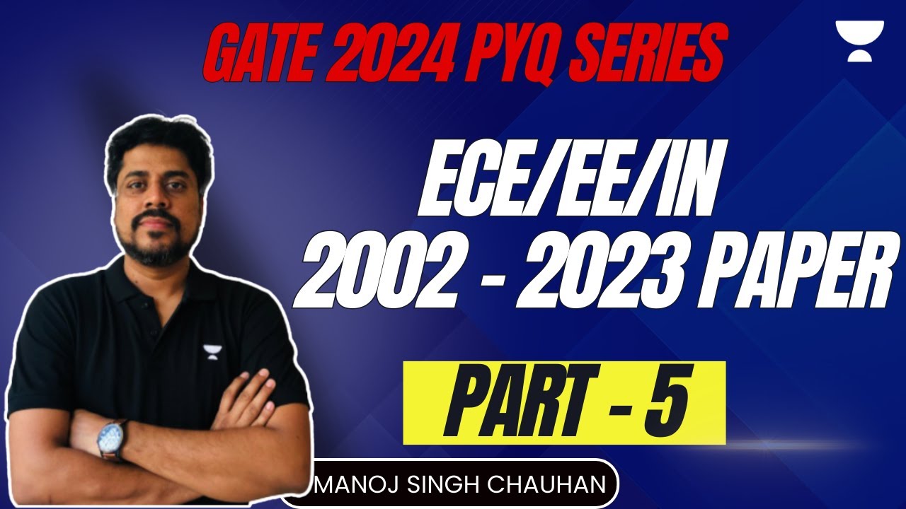 ECE/EE/IN (2002 to 2023 Paper) Part -5 | GATE 2024 PYQ SERIES | Manoj ...