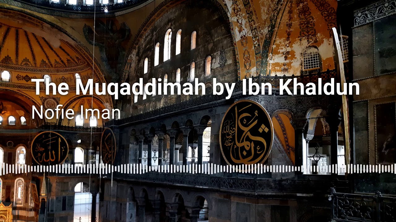 The Muqaddimah by Ibn Khaldun - YouTube