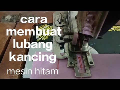 cara membuat lubang kancing mesin hitam - YouTube