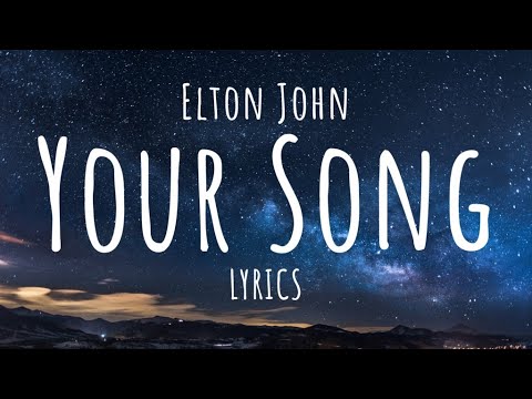 Elton John - Your Song (Lyrics) - YouTube