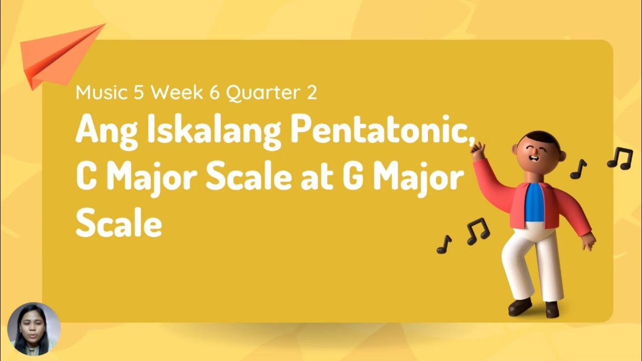 Music 5 Quarter 2 Week 6 | Ang Iskalang Pentatonic,C Major Scale at G ...