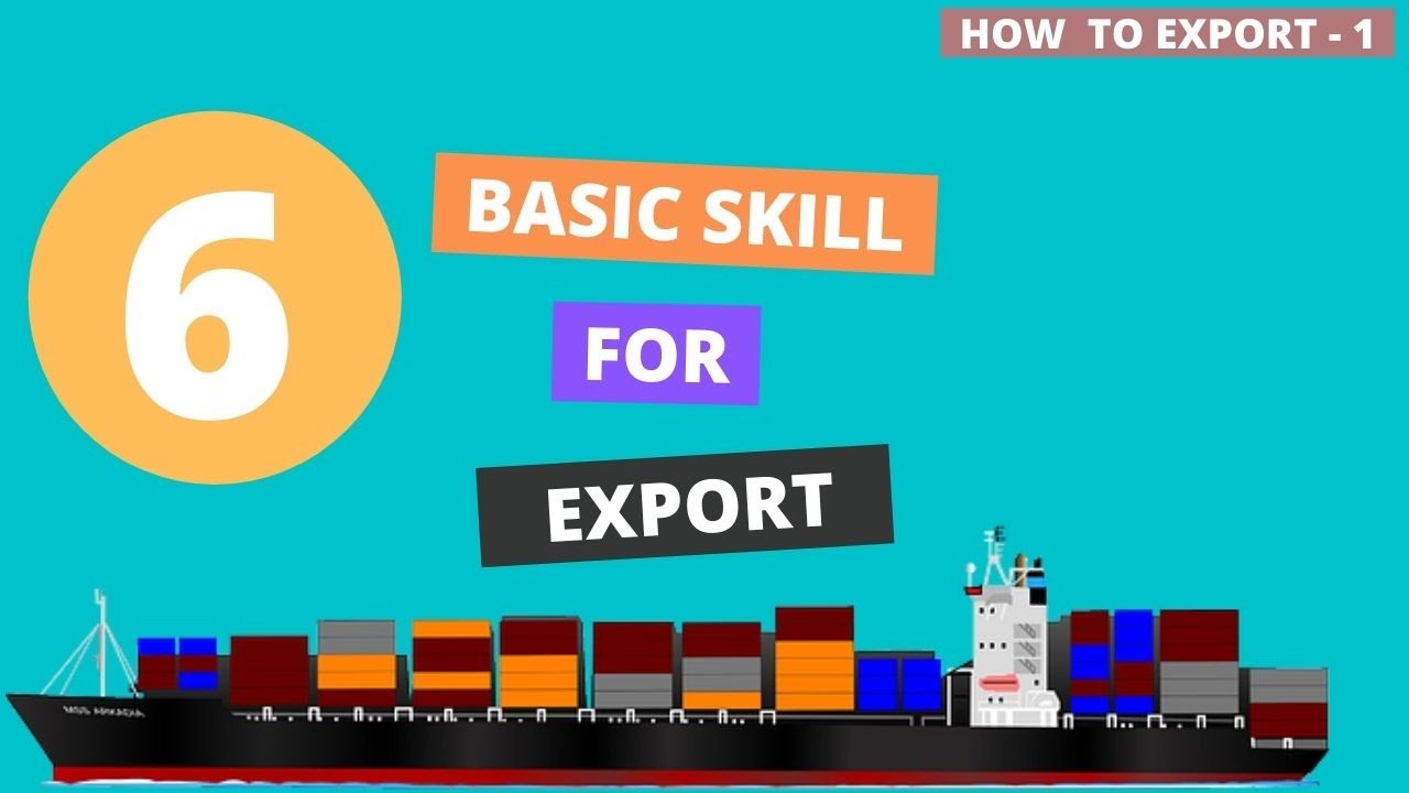 6 basic skills required for export business | How to export - 1 - YouTube