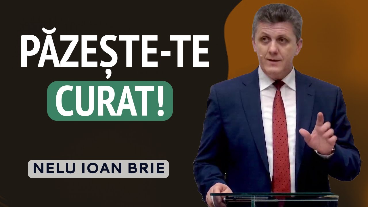 Nelu Brie - Păzește-te curat! | PREDICĂ 2024 - YouTube