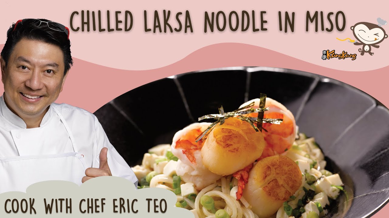 Chilled Laksa Noodle in Miso - Cook with Chef Eric Teo and Kang Kang ...