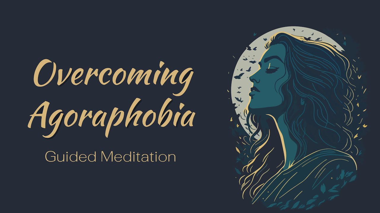 Overcoming Agoraphobia, Guided Meditation - YouTube