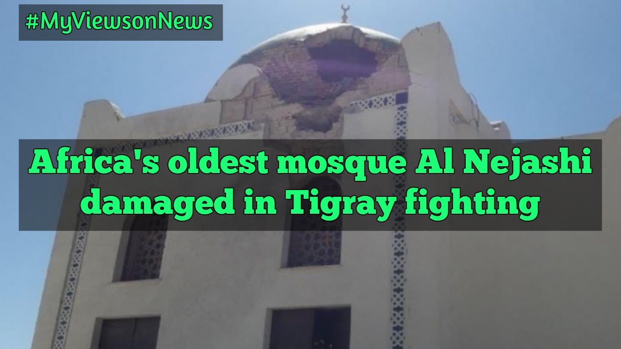 Tigray's Al Nejashi mosque damaged in fighting - YouTube
