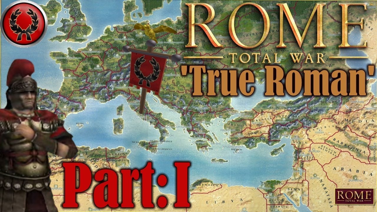 Rome Total War 'True Roman' Campaign - part I - Return to Rome! - YouTube