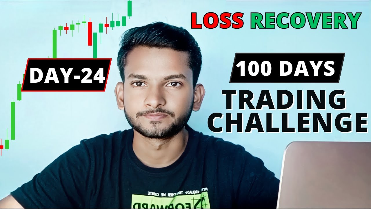 Day 24 - LOSS RECOVERY - 100 Days Trading Challenge | 10k capital ...